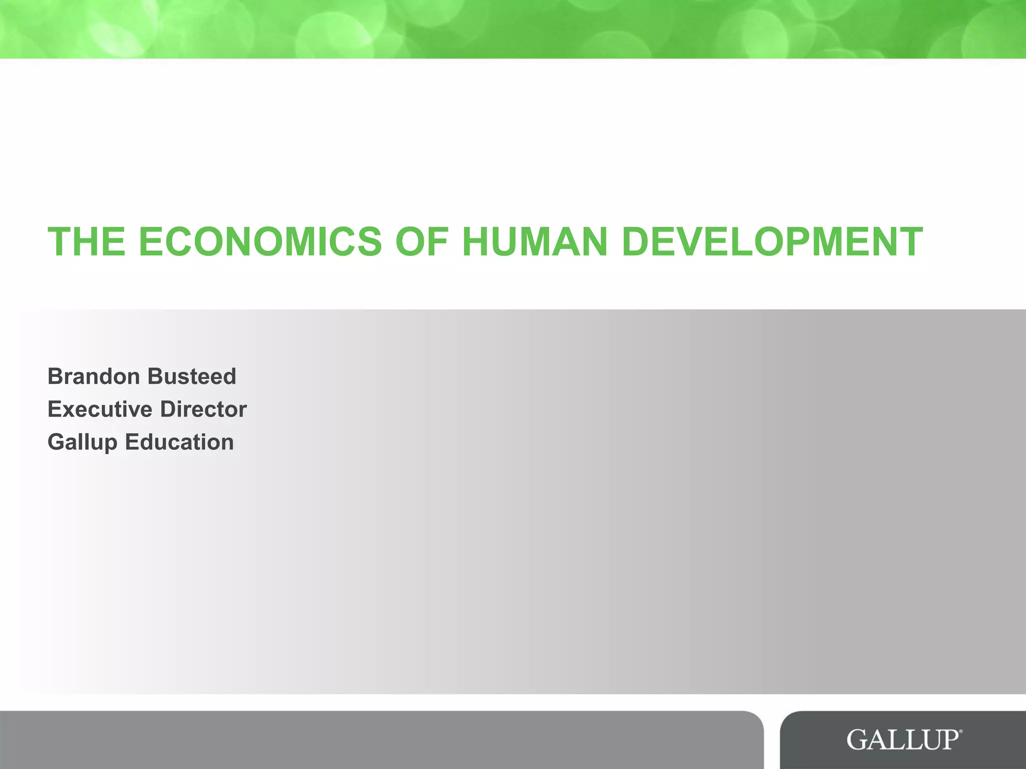 The Economics of Human Development - Brandon Busteed | PPT