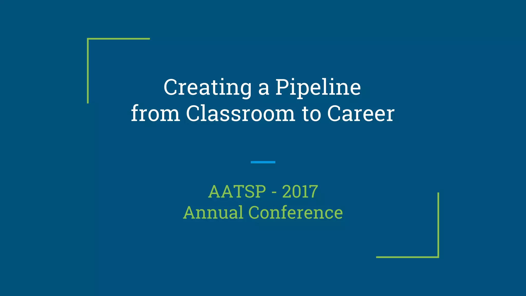 Creating a Pipeline from Classroom to Carrer | PPTX