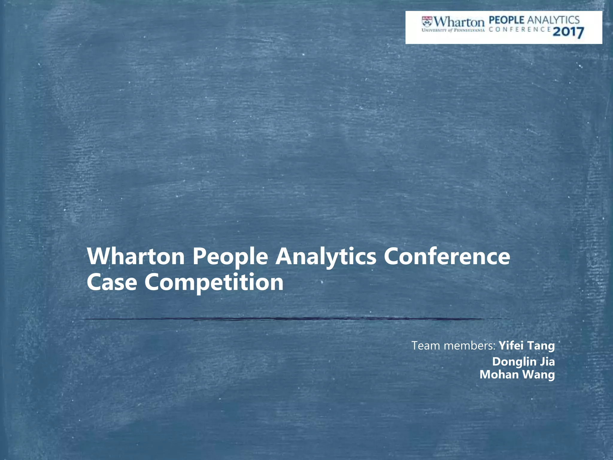 2017 Wharton People Analytics Conference Case Competition | PPTX