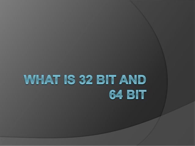 What is-32-bit-and-64-bit
