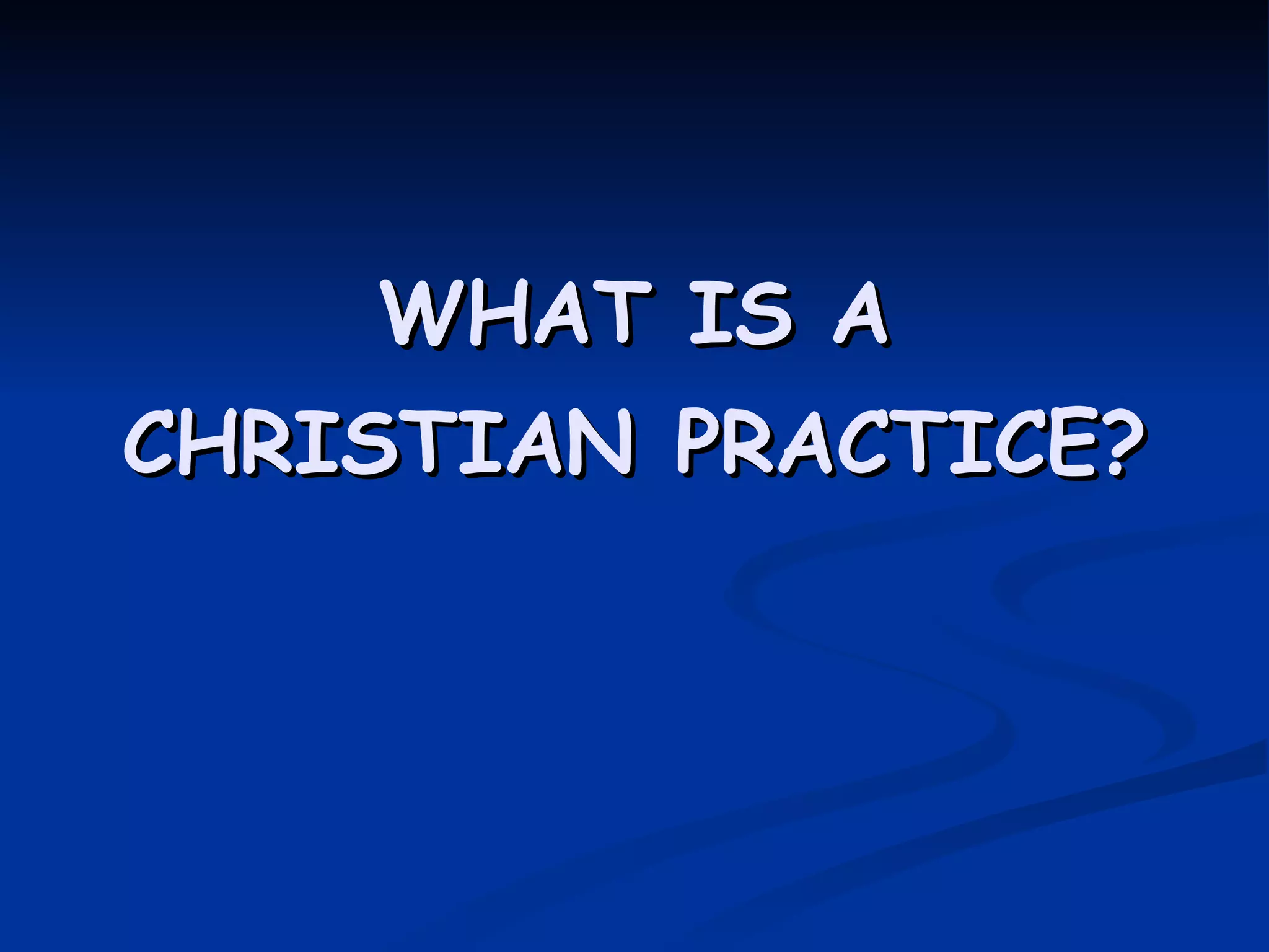What Is A Christian Practice | PPT