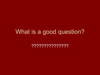 What is a good question.ppt