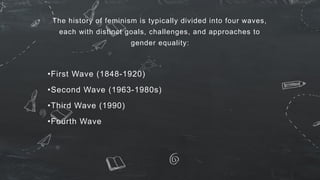 what is feminism, and the four wave of feminism | PPTX