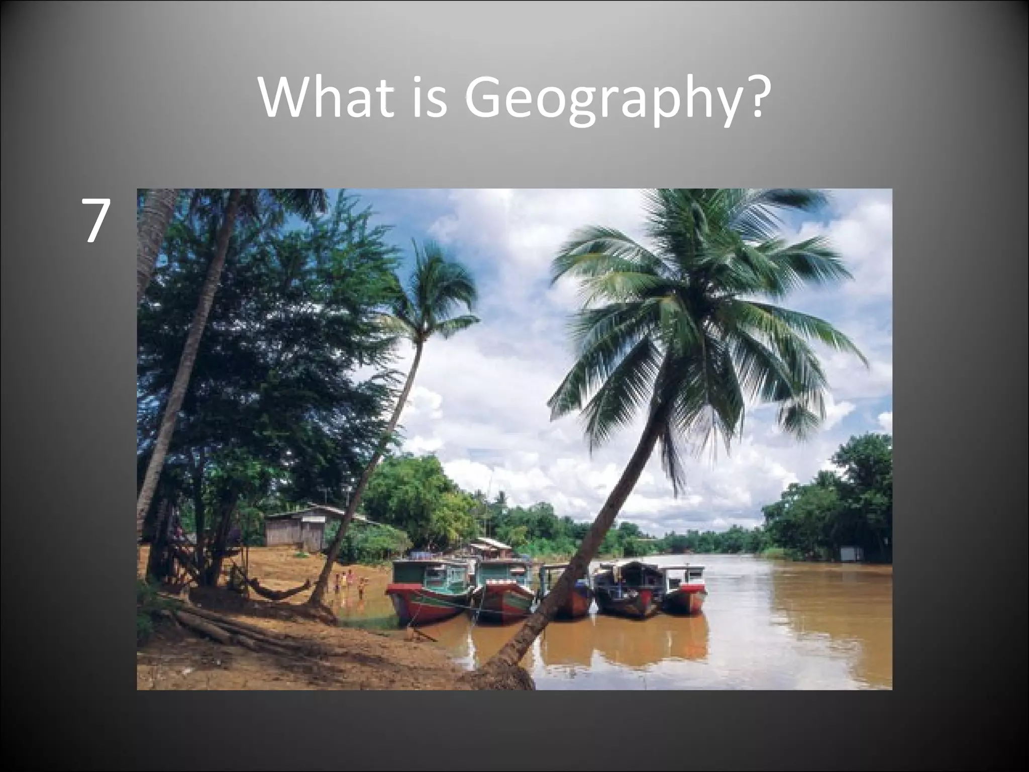 What Is Geography Pics Slideshow | PPT