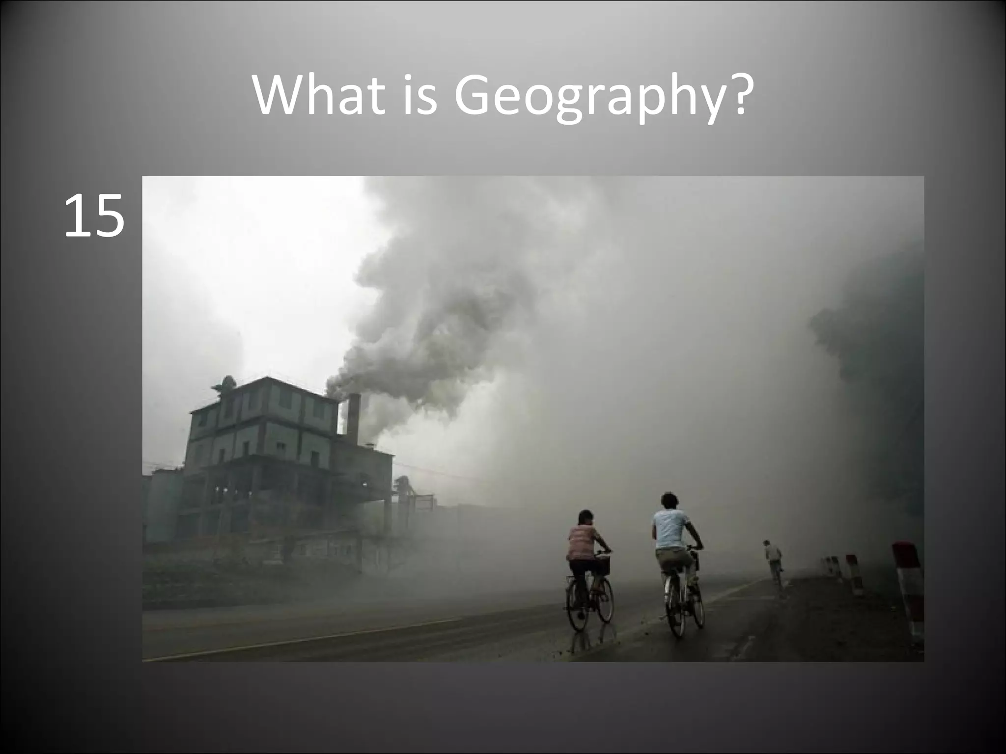 What Is Geography Pics Slideshow | PPT