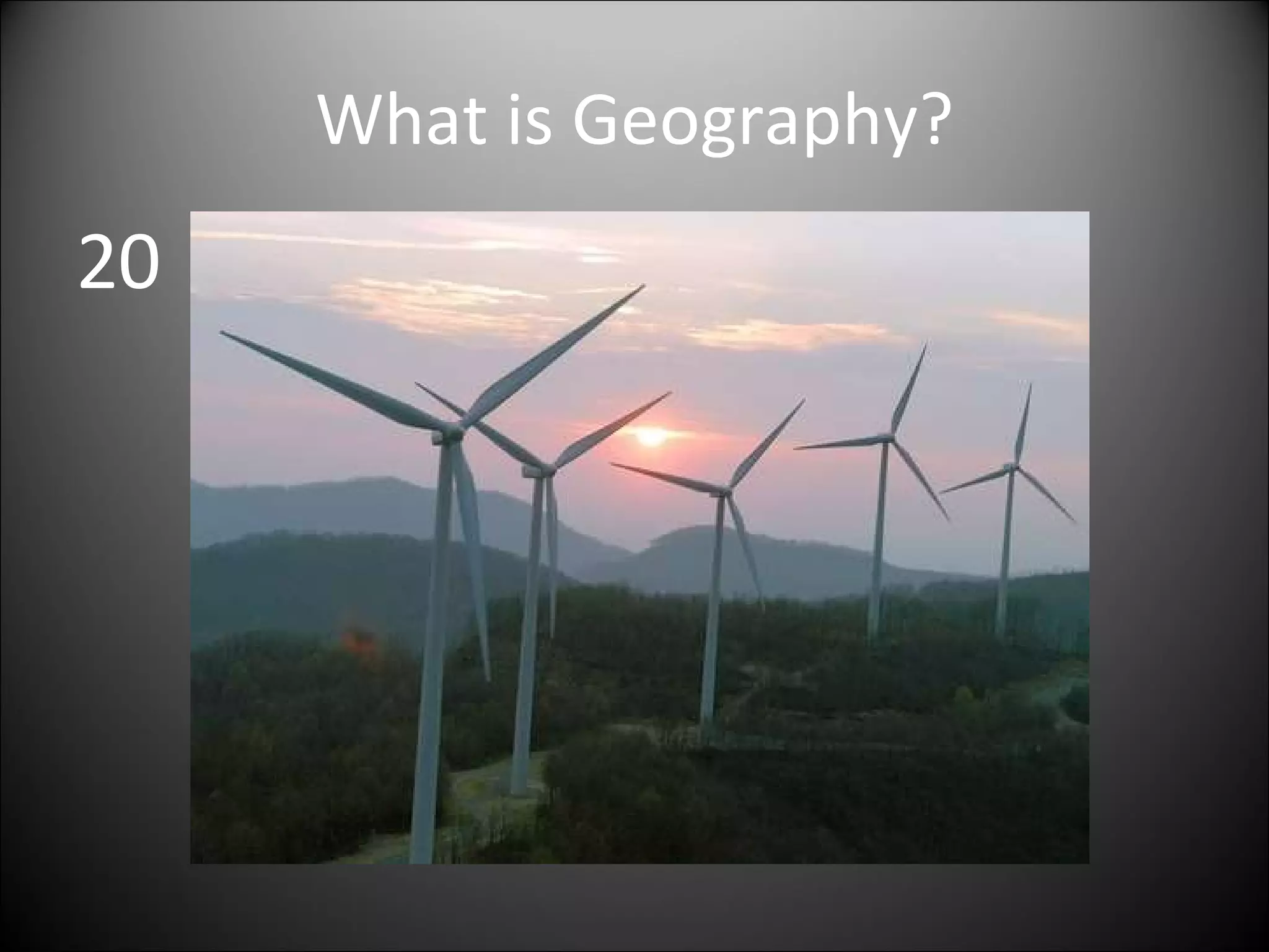 What Is Geography Pics Slideshow | PPT
