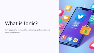 What is ionic frameworks? Its features and benefits. | PPTX | Smartphones | Consumer Electronics