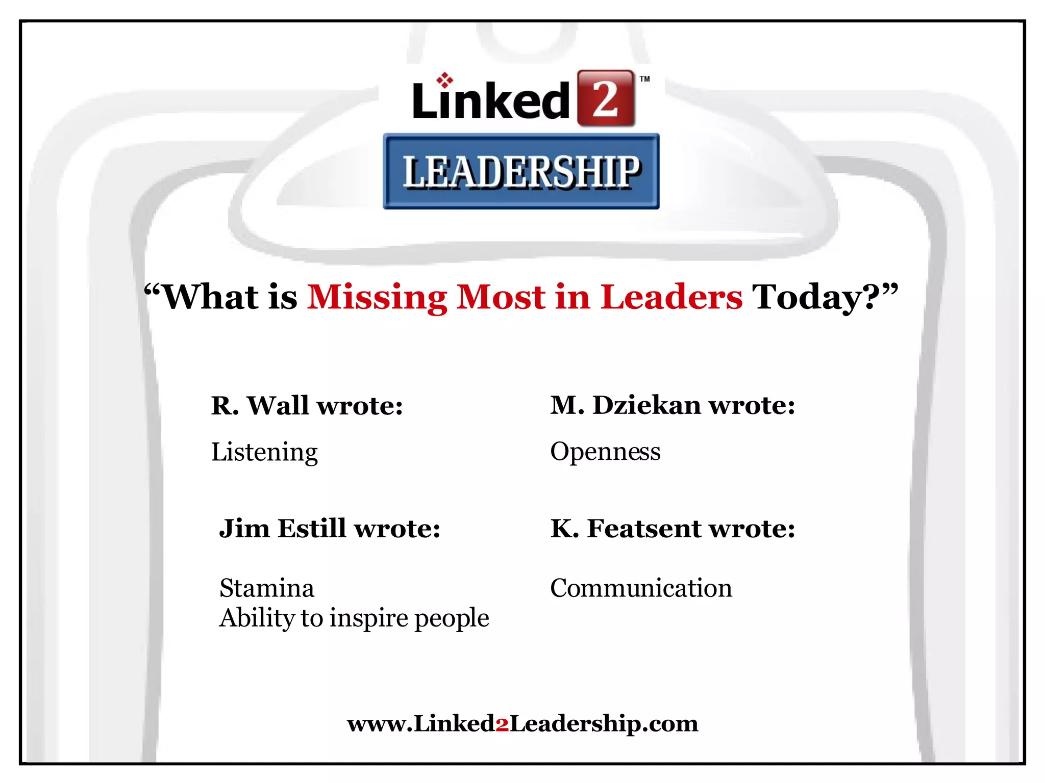 What Is Missing Most In Leaders Today - Linked 2 Leadership | PPT