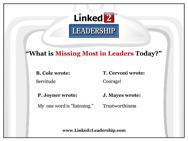 What Is Missing Most In Leaders Today - Linked 2 Leadership | PPT