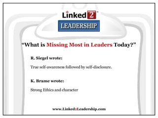 What Is Missing Most In Leaders Today - Linked 2 Leadership | PPT