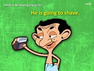 What is-mr-bean-going-to-do-fun-activities-games 86967 | PPTX