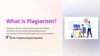 What-is-Plagiarism, how to identify, different sourcves and methods.pptx
