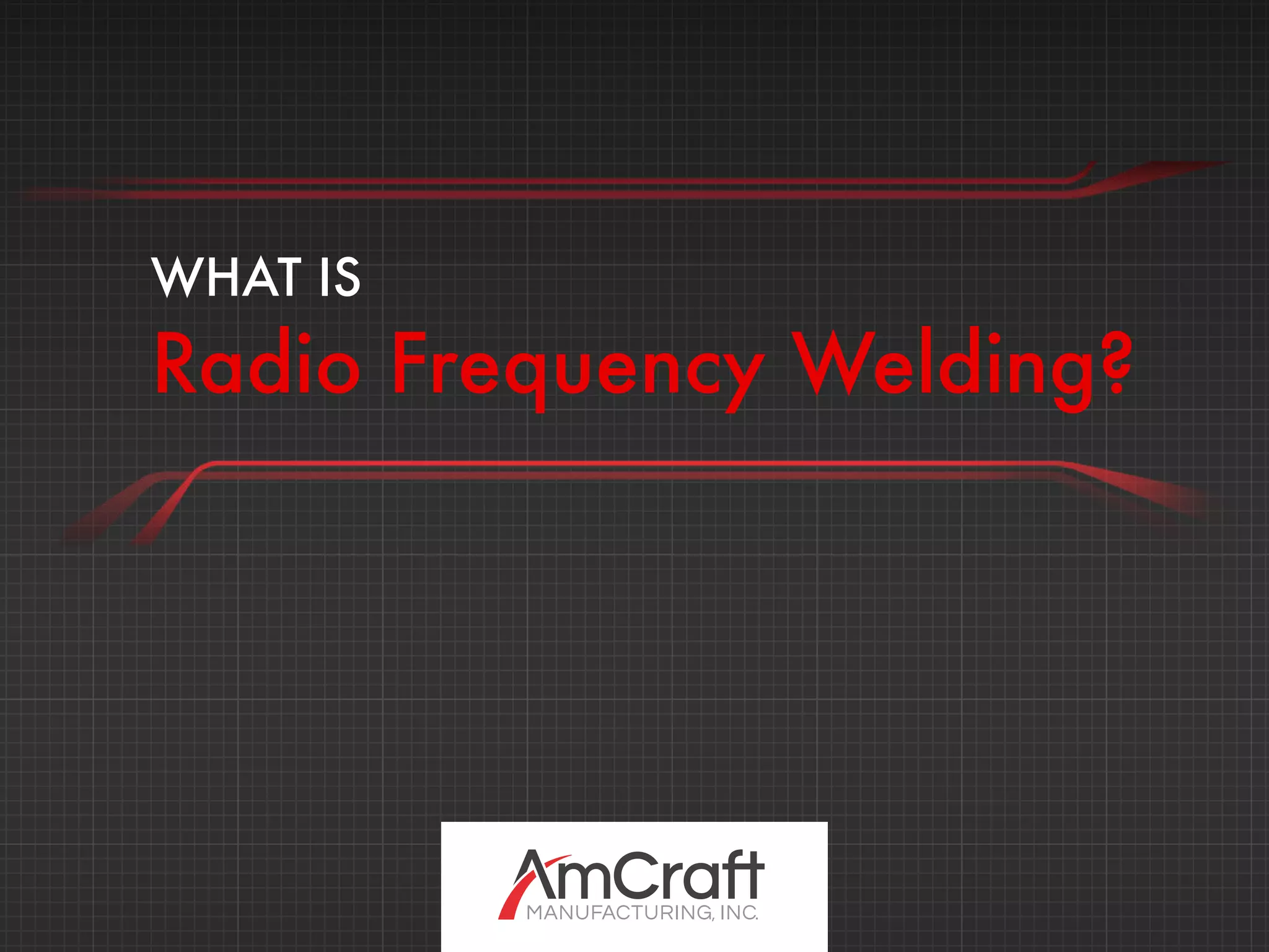 What is Radio Frequency Welding? | PPT