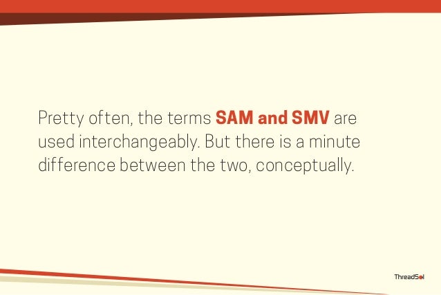 Lets understand what are SAM and SMV
