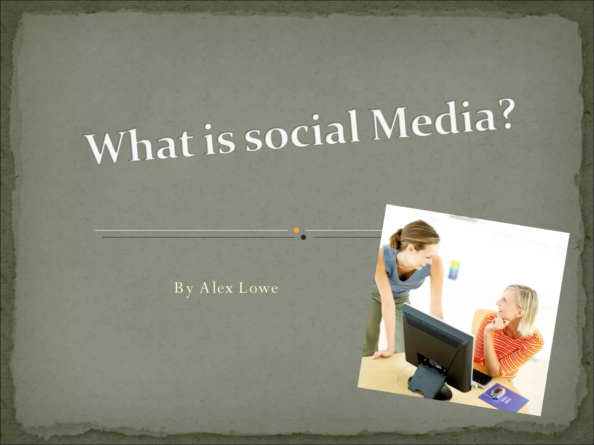 What Is Social Media? | PPT | Social Networking | Internet