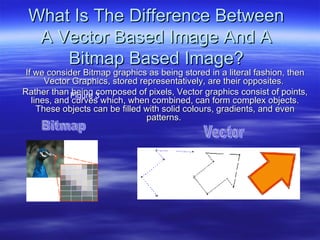 What Is The Difference Between A Vector Based | PPT