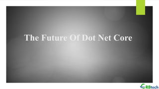 The Future Of Dot Net Core | PPT