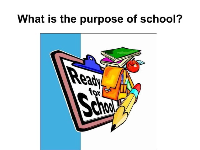 What is-the-purpose-of-school | PPT