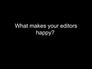 What Makes Your Editors Happy | PPT