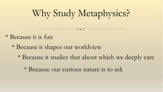 Metaphysics is the philosophical investf | PPTX