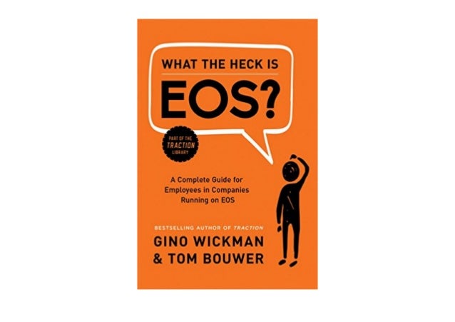 {READ|Download What the Heck Is EOS?: A Complete Guide for Employees in ...