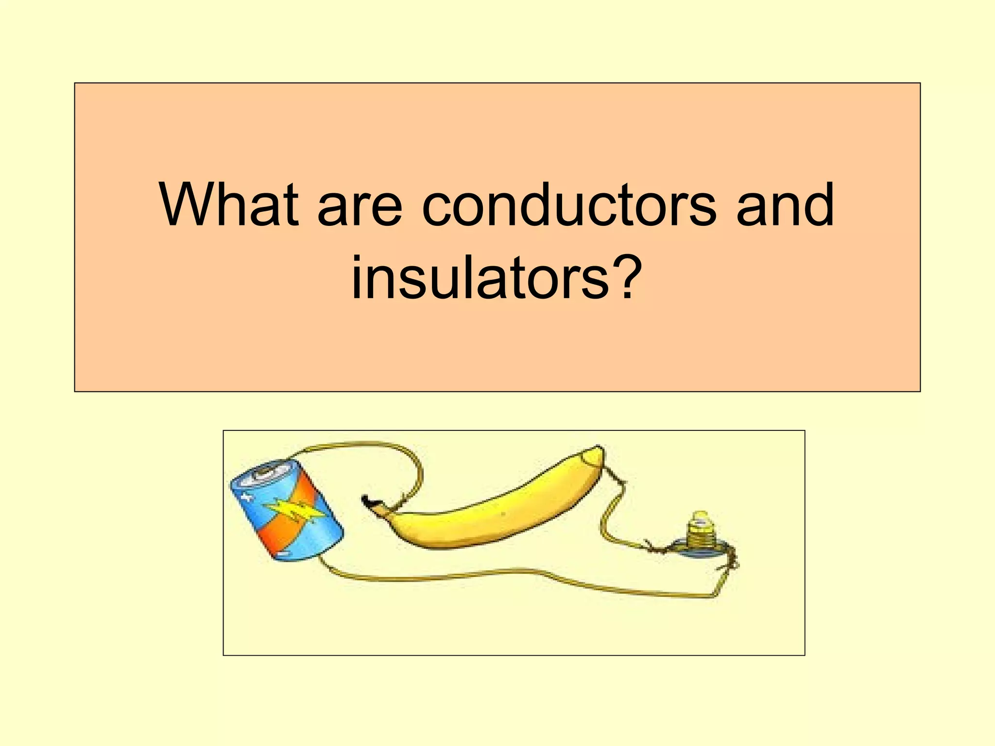What are conductors_and_insulators | PPT
