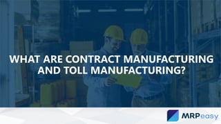What are contract manufacturing and toll manufacturing? | PDF