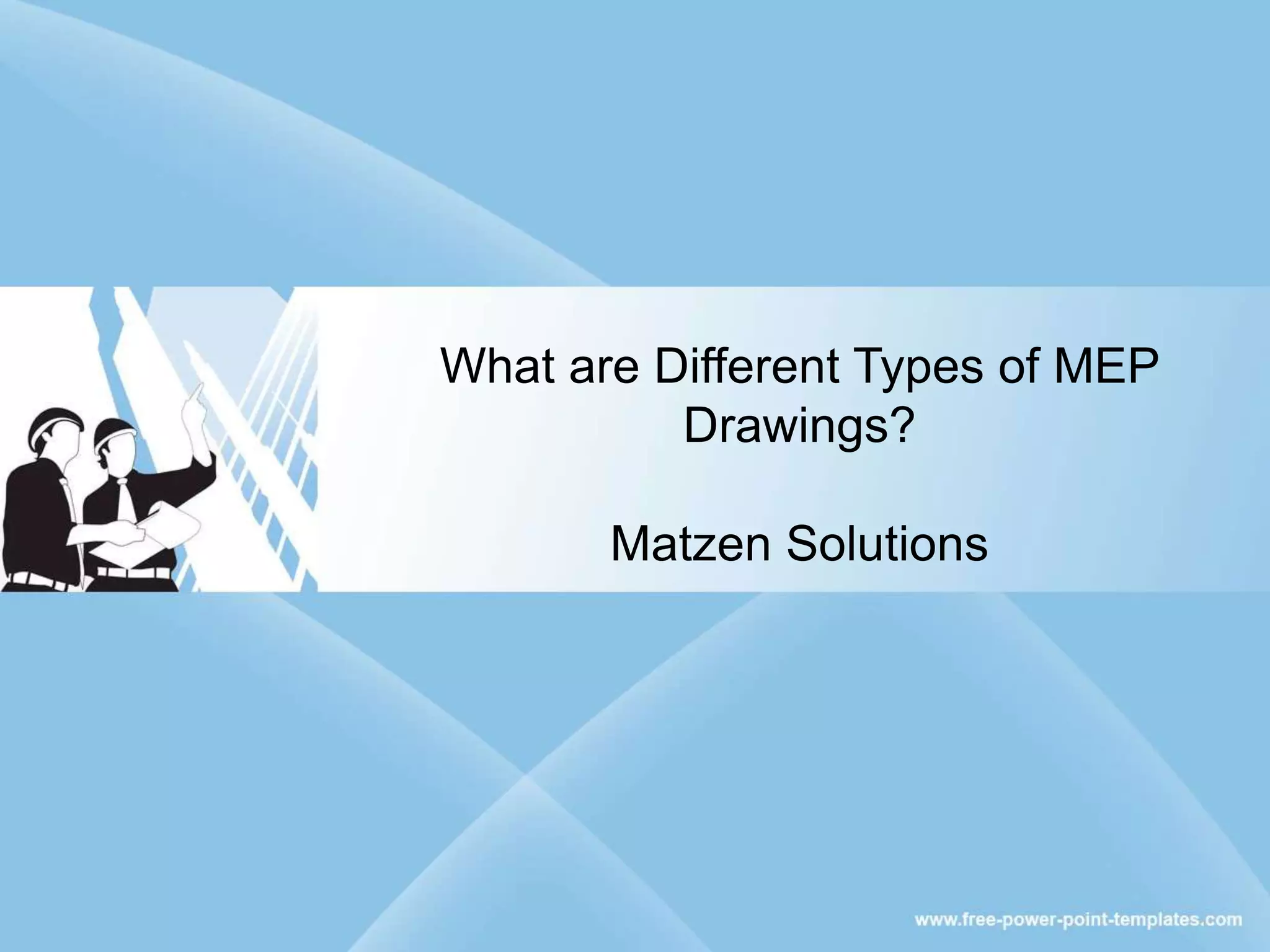 What are Different Types of MEP Drawings? | PPT