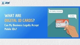 What Are Digital ID Cards? Can My Business Legally Accept Mobile IDs? | PPTX | Technology ...