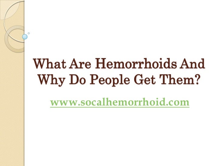 What Are Hemorrhoids And Why Do People Get Them