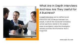 What Are In Depth Interviews And How Are They Useful For A Business.pptx