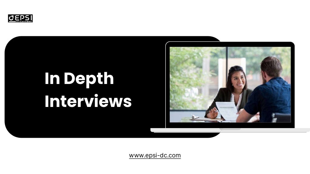 What Are In Depth Interviews And How Are They Useful For A Business.pptx