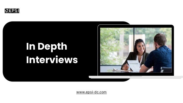 What Are In Depth Interviews And How Are They Useful For A Business.pptx
