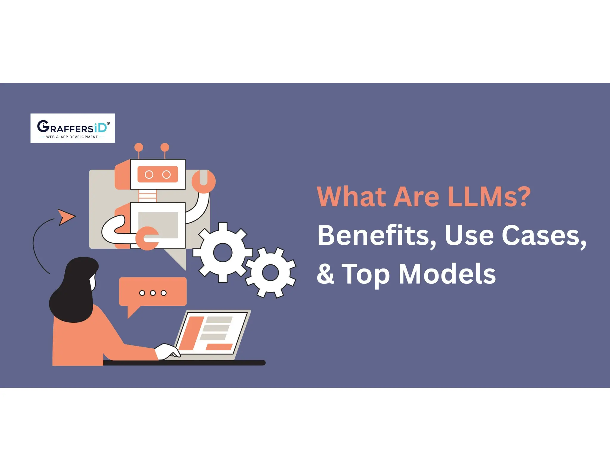 What Are LLMs_ Benefits, Use Cases, & Top Models in 2025.ppt