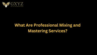 What Are Professional Mixing and Mastering Services.pdf