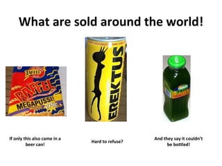 What Are Sold Around The World! | PPT