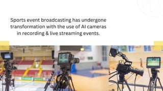 What are Some Major Uses of AI-Enabled Camera Systems | PPTX | Cameras and Camcorders | Consumer ...