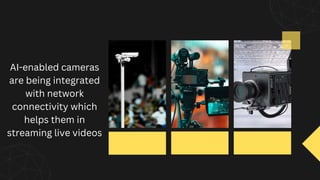 What are Some Major Uses of AI-Enabled Camera Systems | PPTX