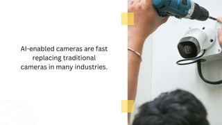 What are Some Major Uses of AI-Enabled Camera Systems | PPTX | Cameras and Camcorders | Consumer ...