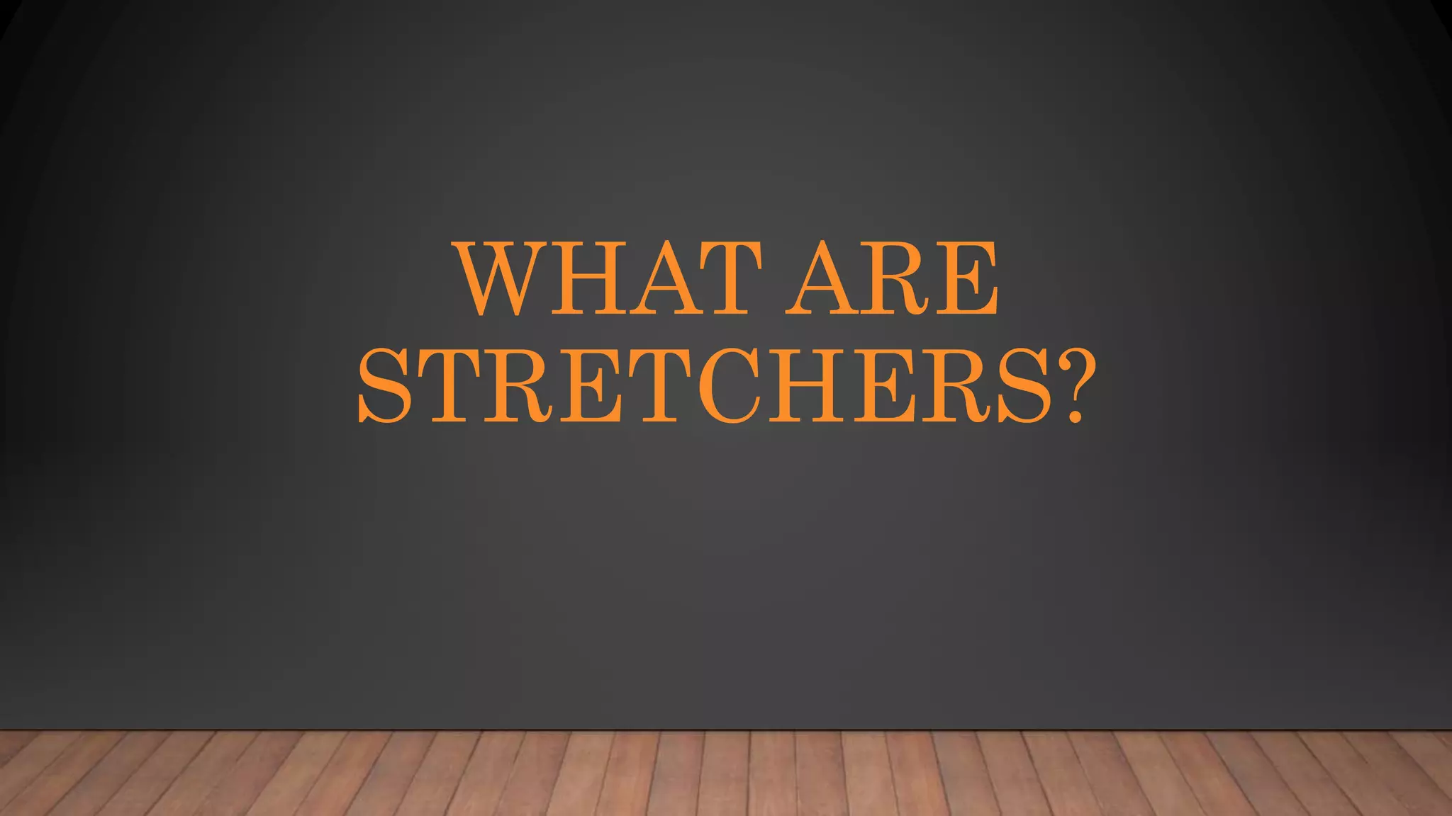 What are stretchers | PPTX