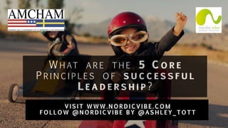 What are the 5 core principles of successful leadership? @nordicvibe | PDF