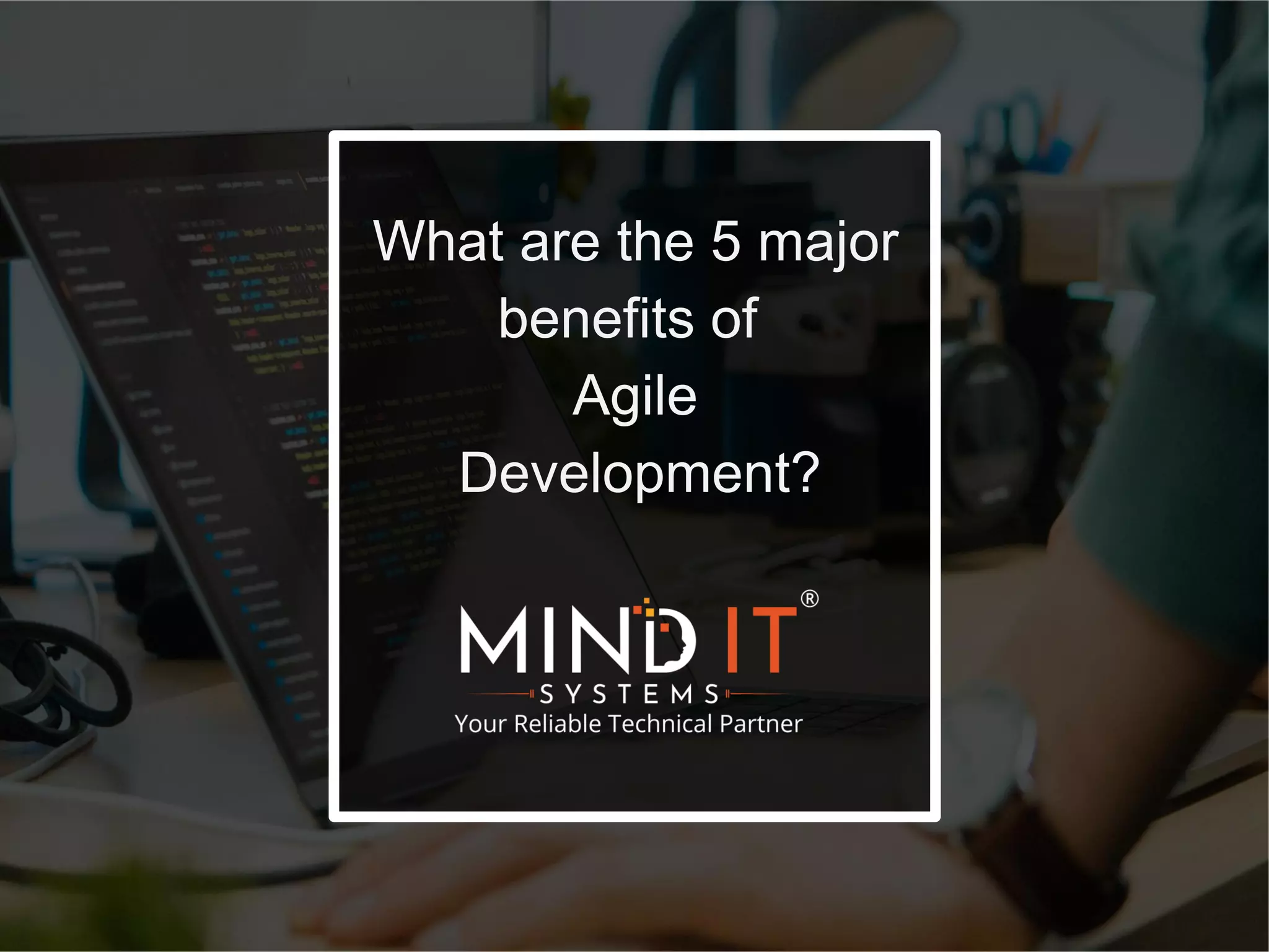 What are the 5 Major Benefits of Agile Development? | PPT