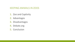 What are the advantages and disadvantages of keeping animals in Zoos ...