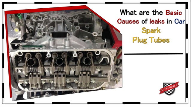 What are the Basic Causes of Leaks in Car Spark Plug Tubes | PPT