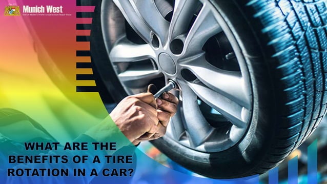 What are the Benefits of a Tire Rotation in a Car | PPT