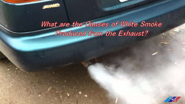 What are the Causes of White Smoke Produced From the Exhaust | PPTX
