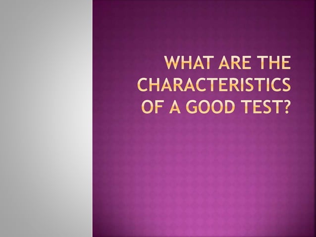What are the characteristics of a good test | PPTX | Standardized ...
