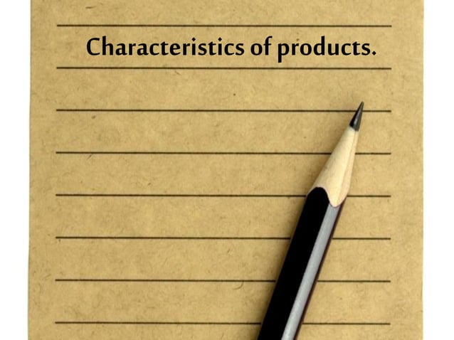 What are the characteristics of products, and how do marketers,classify ...