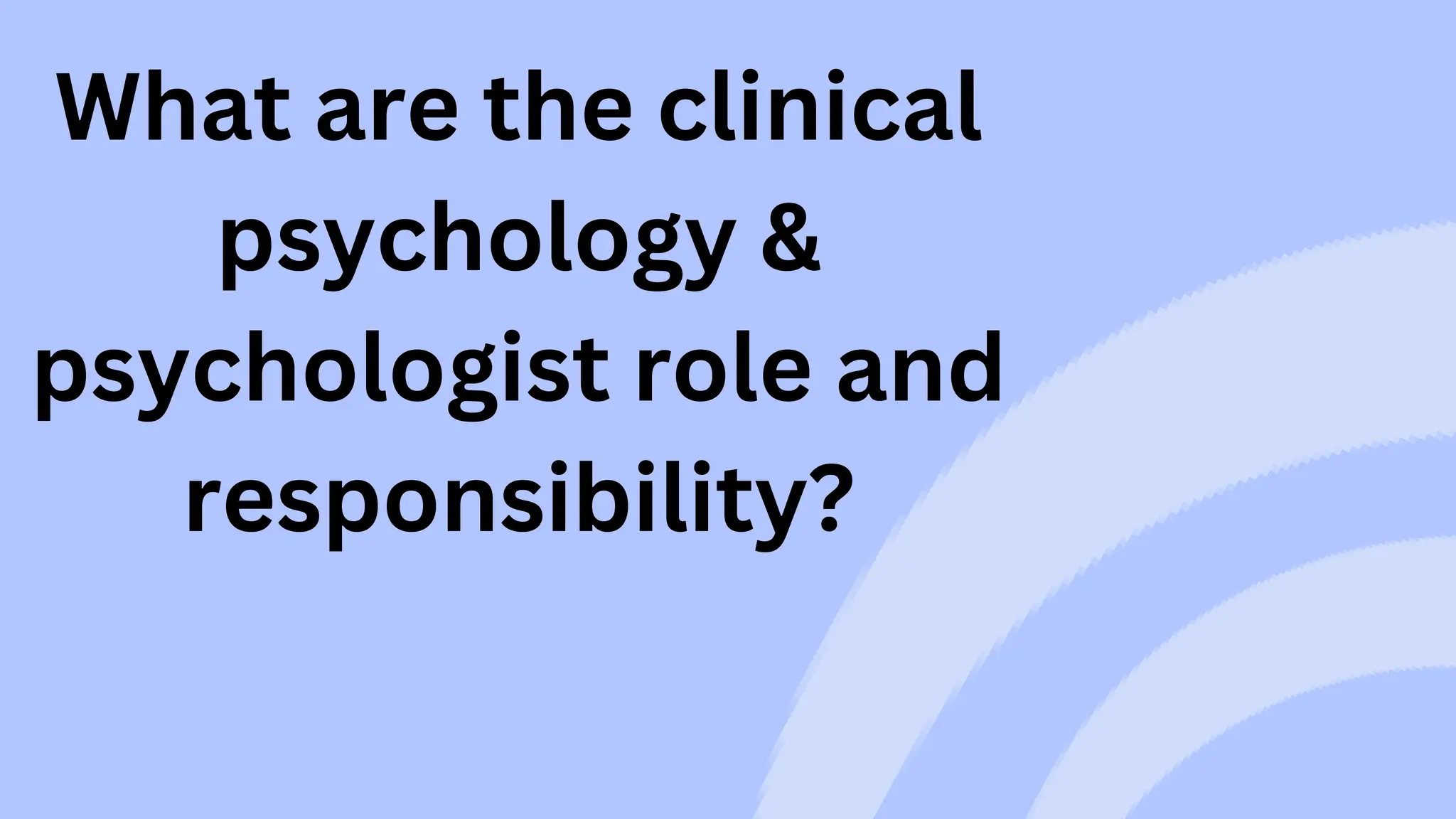 What are the clinical psychology & psychologist role and responsibility ...