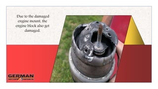 What are the Common Symptoms of Damaged Motor Mount | PPT | Free Download